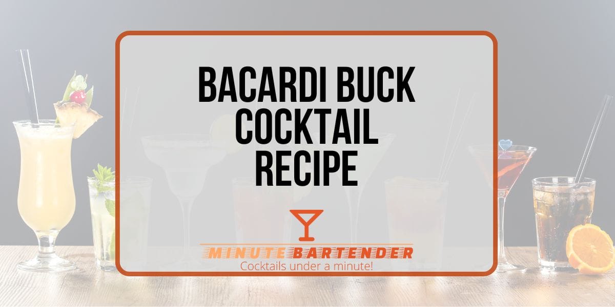 Bacardi Buck Cocktail Recipe - MINUTE BARTENDER