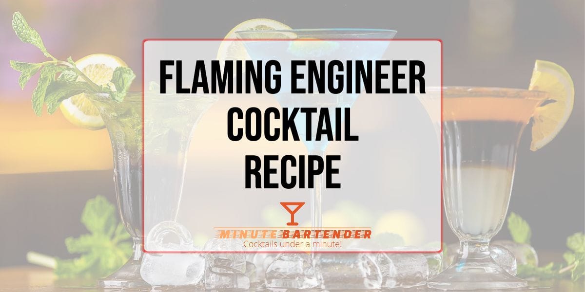 Flaming Engineer Cocktail Recipe - MINUTE BARTENDER