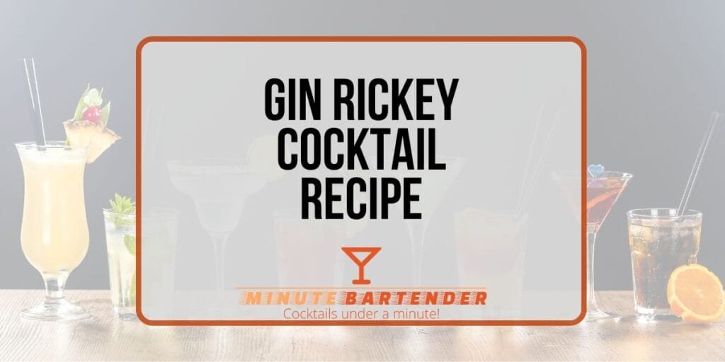 Gin Rickey Cocktail Recipe - MINUTE BARTENDER