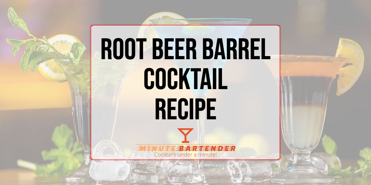 Root Beer Barrel Cocktail Recipe - MINUTE BARTENDER