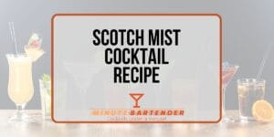 The Scotch Mist Cocktail: A Classic Highland Sip - MINUTE BARTENDER