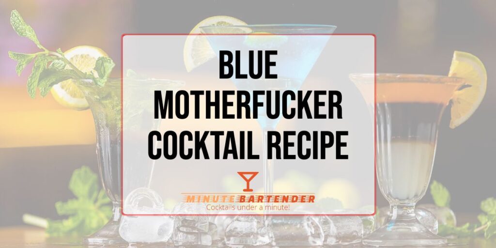 Blue Motherfucker Cocktail ecipe - MINUTE BARTENDER