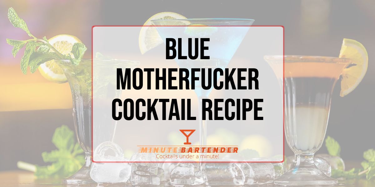 Blue Motherfucker Cocktail ecipe - MINUTE BARTENDER