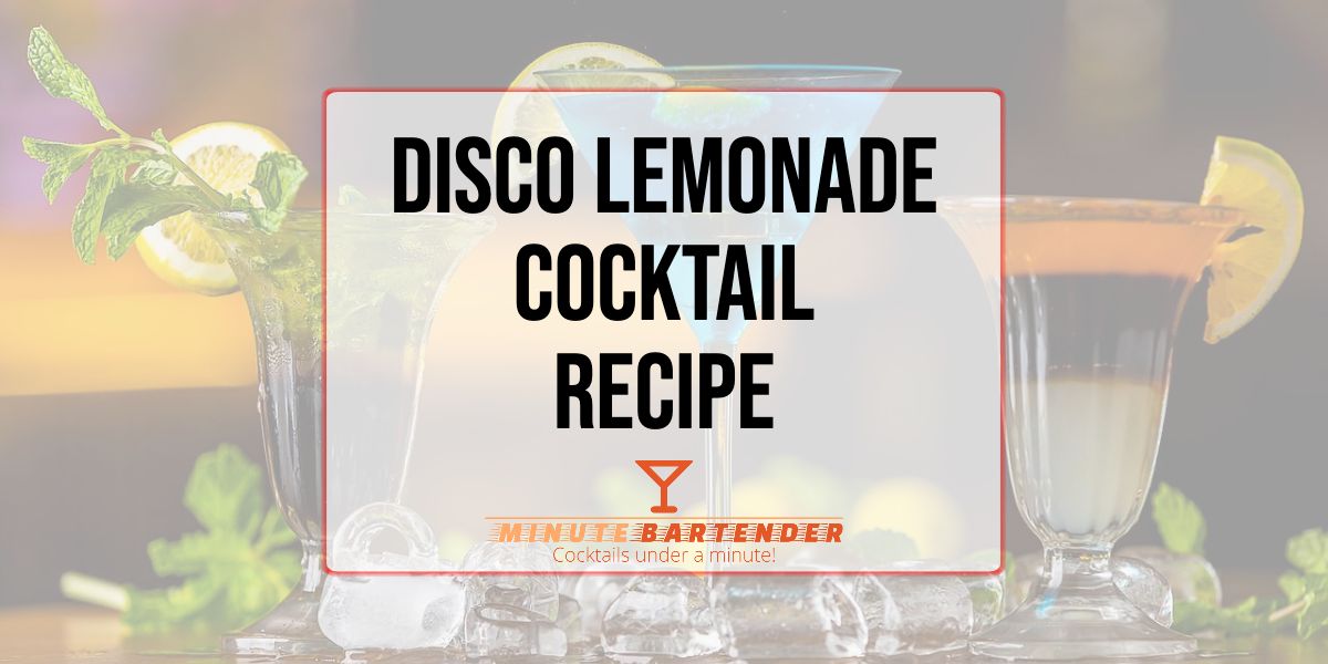 Disco Lemonade Cocktail Recipe - MINUTE BARTENDER