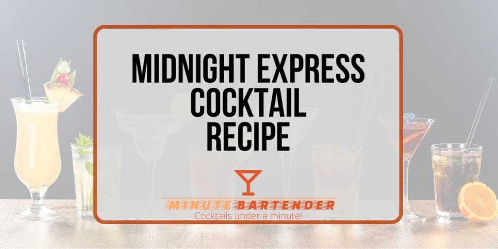 Midnight Express Cocktail Recipe - MINUTE BARTENDER