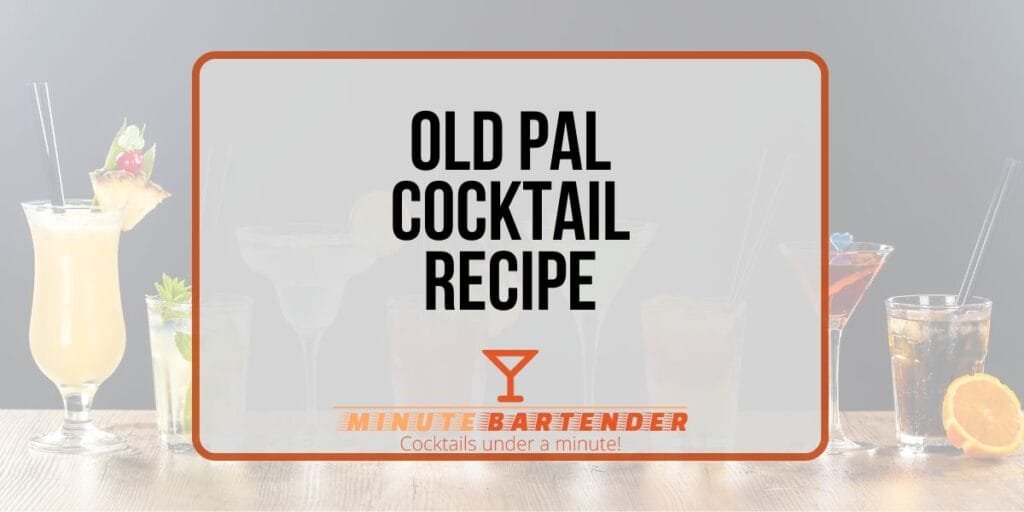 Old Pal Cocktail Recipe - MINUTE BARTENDER