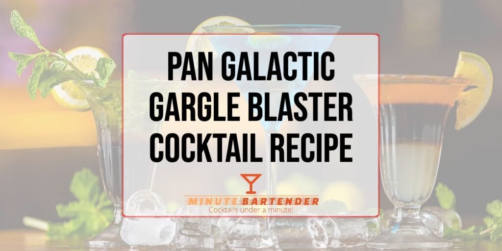 Pan Galactic Gargle Blaster Cocktail Recipe - MINUTE BARTENDER