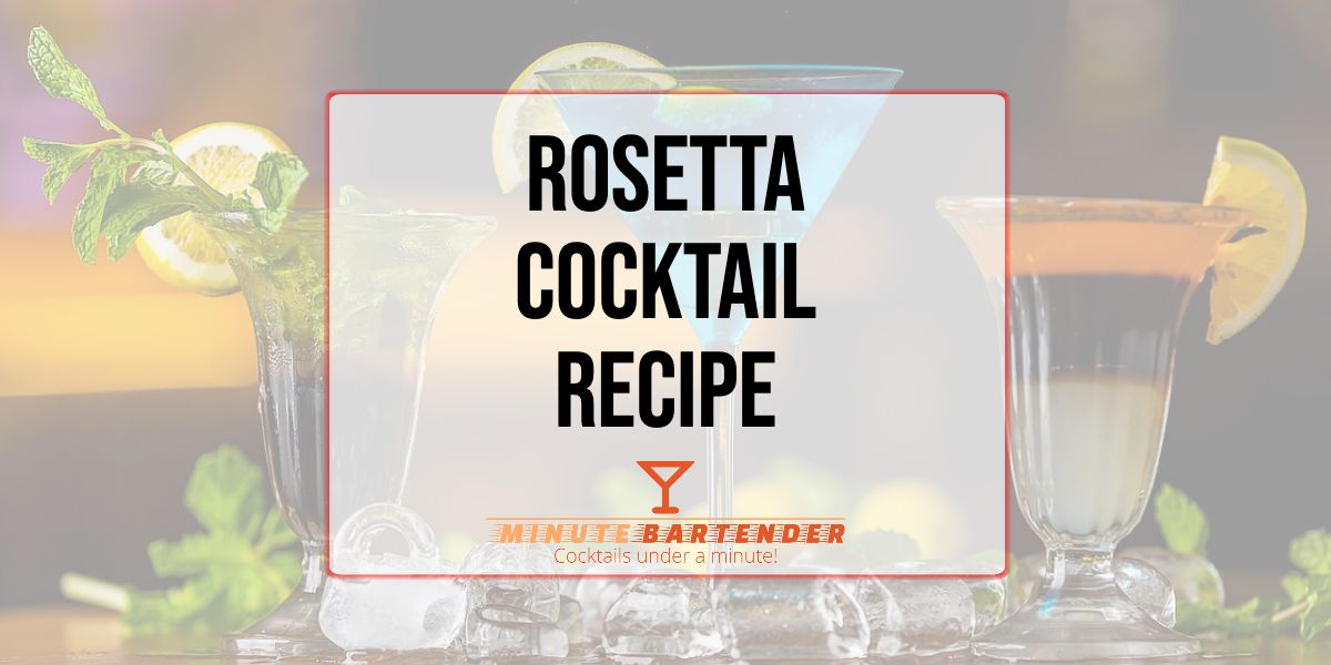 Rosetta Cocktail Recipe - MINUTE BARTENDER