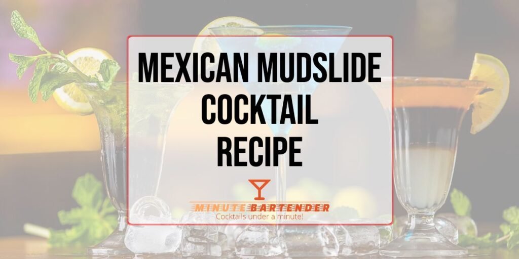Mexican Mudslide Cocktail Recipe – MINUTE BARTENDER