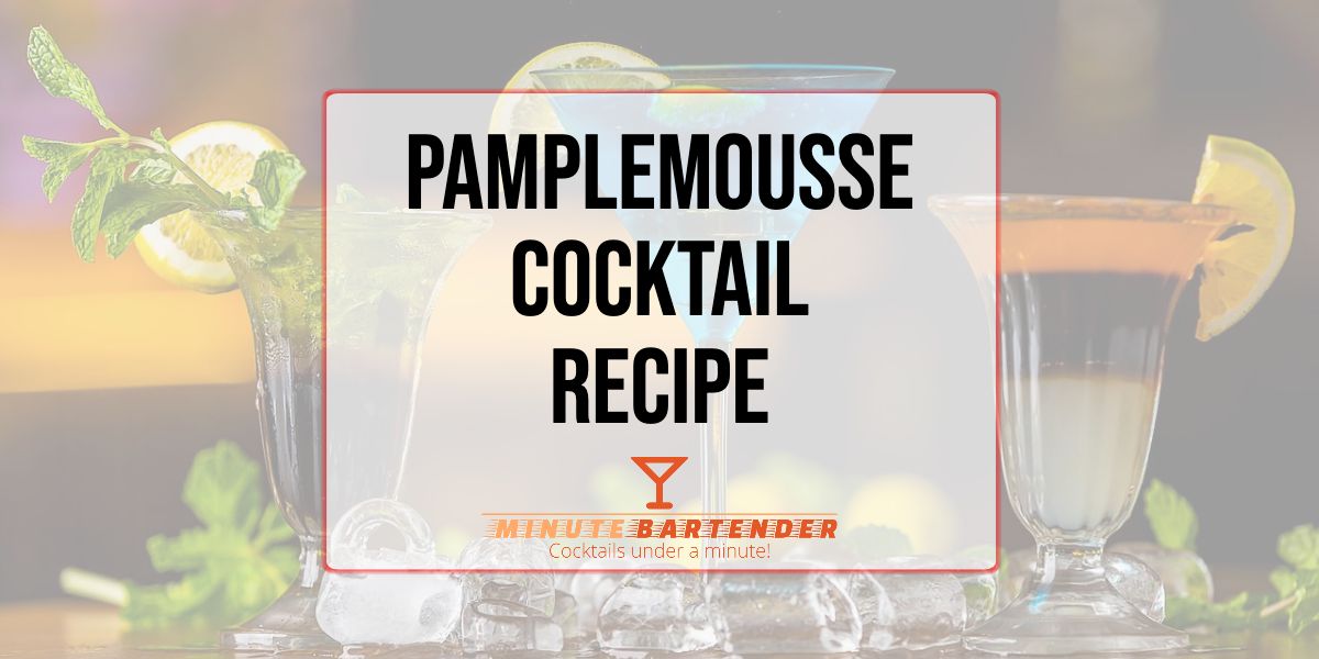 Pamplemousse Cocktail Recipe - MINUTE BARTENDER