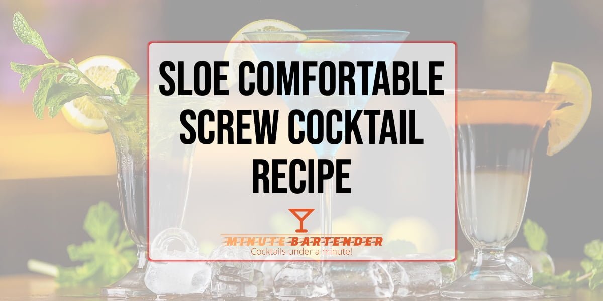 Sloe Comfortable Screw recipe - MINUTE BARTENDER