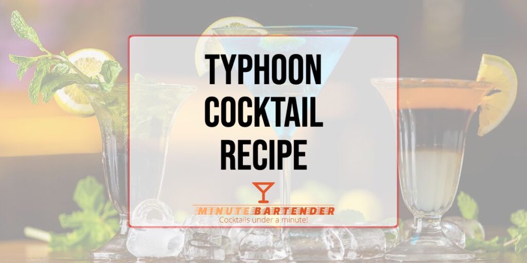 Typhoon Cocktail Recipe - MINUTE BARTENDER