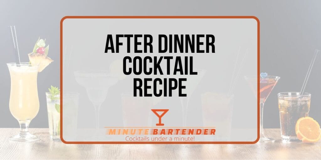 Elevating Your Evenings with the Sophisticated After Dinner Cocktail ...