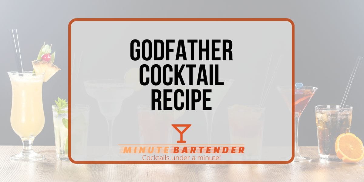 Godfather Cocktail Recipe - MINUTE BARTENDER