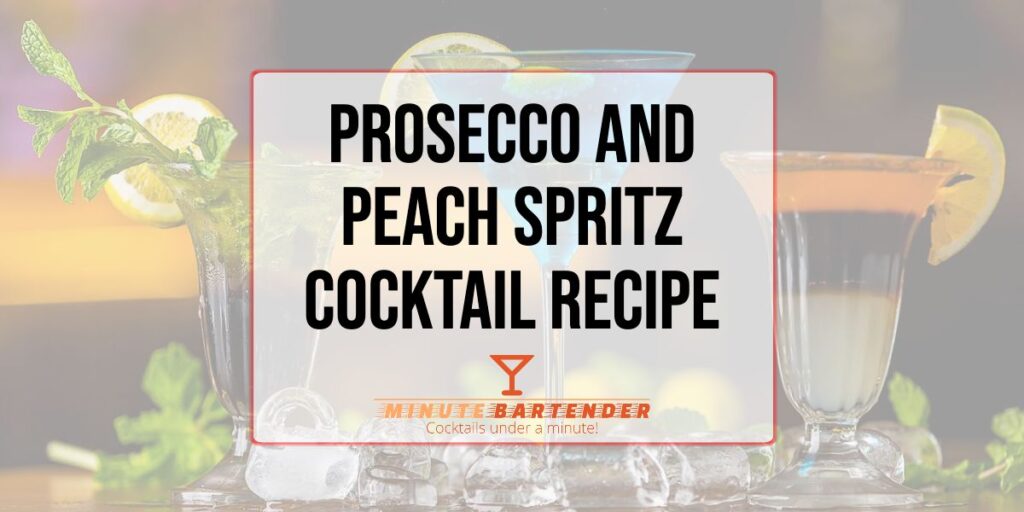 Prosecco and Peach Spritz Cocktail Recipe - MINUTE BARTENDER