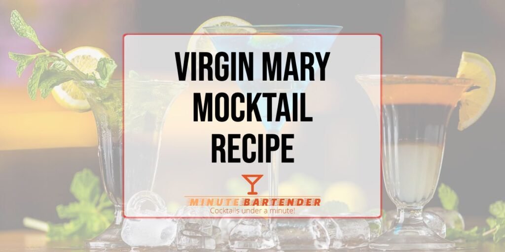 Virgin Mary Mocktail Recipe - MINUTE BARTENDER