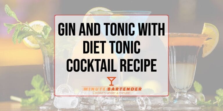 Gin and Tonic with Diet Tonic Cocktail Recipe - MINUTE BARTENDER